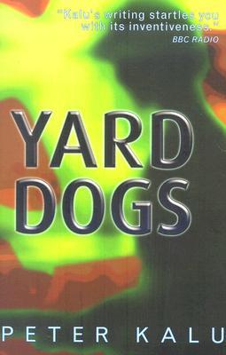 Yard Dogs by Peter Kalu | Goodreads