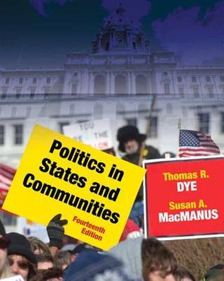 Politics in States and Communities (14th Edition) by Thomas R. Dye ...