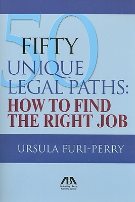 50 Unique Legal Paths: How to Find the Right Job by Ursula Furi-Perry ...