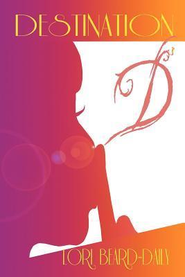 Destination D by Lori Beard Daily | Goodreads