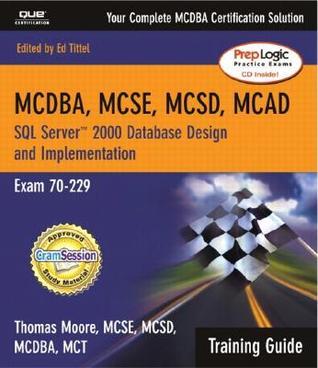 MCSE SQL Server 2000 Database Design and Implementation: Exam 70-229 Training Guide by Thomas ...