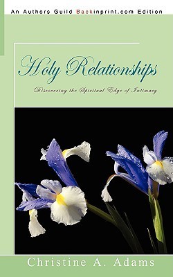 Holy Relationships: Discovering the Spiritual Edge of Intimacy by ...