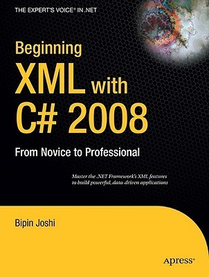 Beginning XML with C# 2008: From Novice to Professional by Bipin Joshi | Goodreads