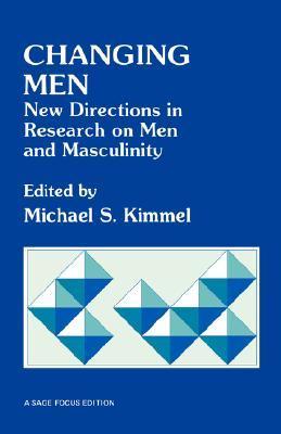 Changing Men: New Directions in Research on Men and Masculinity by ...