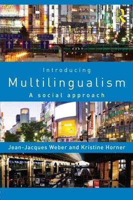 Introducing Multilingualism: A Social Approach by Kristine Horner ...