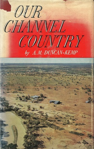 Our Channel Country by A.M. Duncan-Kemp | Goodreads