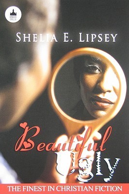 Beautiful Ugly (Beautiful Ugly #1) by Shelia E. Lipsey | Goodreads