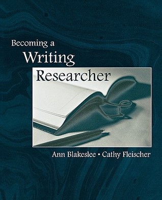 Becoming a Writing Researcher by Ann M. Blakeslee | Goodreads