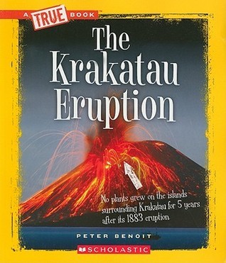 The Krakatau Eruption (True Books) by Peter Benoit | Goodreads