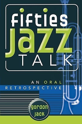Fifties Jazz Talk: An Oral Retrospective (Studies in Jazz) by Gordon ...