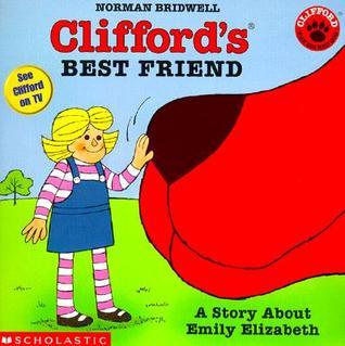 Clifford's Best Friend: A Story About Emily Elizabeth by Norman ...
