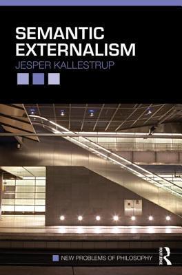 Semantic Externalism by Jesper Kallestrup | Goodreads