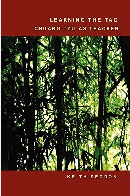 Learning the Tao: Chuang Tzu as Teacher by Keith Seddon | Goodreads