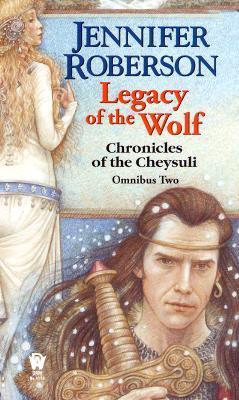 Legacy of the Wolf: Cheysuli Omnibus #2 by Jennifer Roberson | Goodreads