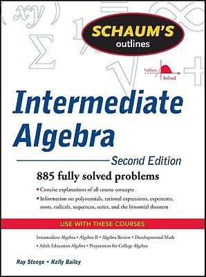 Schaum's Outline of Intermediate Algebra, Second Edition by Ray Steege | Goodreads