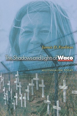 The Shadows and Lights of Waco: Millennialism Today. by James D ...