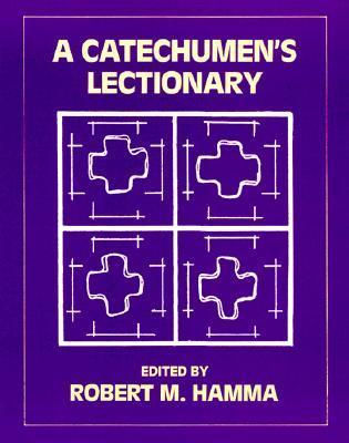 A Catechumen's Lectionary by Robert M. Hamma | Goodreads