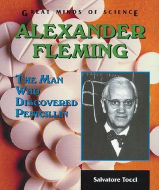 Alexander Fleming: The Man Who Discovered Penicillin by Salvatore Tocci ...