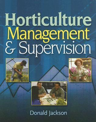 Horticulture Management and Supervision by Donald W. Jackson | Goodreads