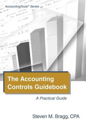 The Accounting Controls Guidebook: A Practical Guide by Steven M. Bragg ...
