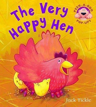The Very Happy Hen by Jack Tickle | Goodreads