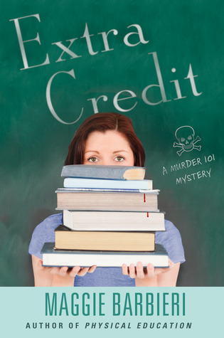 Extra Credit (A Murder 101 Mystery, #7) by Maggie Barbieri | Goodreads
