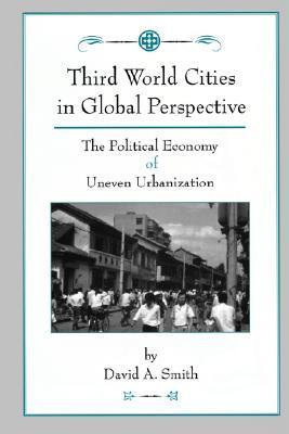 Third World Cities In Global Perspective: The Political Economy Of ...