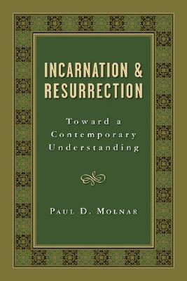 Incarnation and Resurrection: Toward a Contemporary Understanding by ...