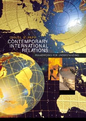 Contemporary International Relations: Frameworks for Understanding by ...