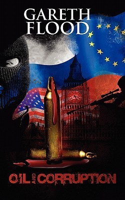 Oil & Corruption by Gareth Flood | Goodreads