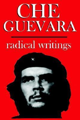 Che Guevara: Radical Writings On Guerrilla Warfare, Politics And ...