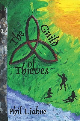The Guild of Thieves by Phil Liaboe | Goodreads