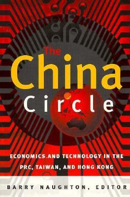 The China Circle: Economics and Technology in the PRC, Taiwan, and Hong ...