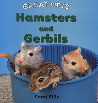 Hamsters and Gerbils (Great Pets) by Carol Ellis | Goodreads