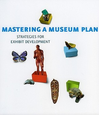 Mastering a Museum Plan: Strategies for Exhibit Development by Dirk ...