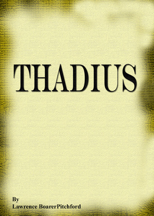 Thadius by Lawrence BoarerPitchford | Goodreads