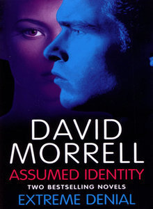 Assumed Identity / Extreme Denial by david-morrell | Goodreads