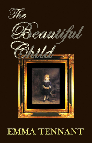 The Beautiful Child by Emma Tennant | Goodreads