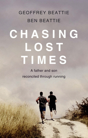 Chasing Lost Times: A Father and Son Reconciled Through Running by ...