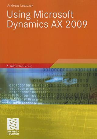 Using Microsoft Dynamics AX 2009 by Andreas Luszczak | Goodreads