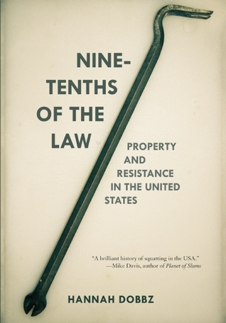 Nine-tenths of the Law: Property and Resistance in the United States by ...