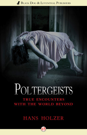 Poltergeists (True Encounters with the World Beyond) by Hans Holzer ...