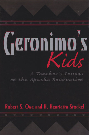 Geronimo's Kids: A Teacher's Lessons on the Apache Reservation (Volume ...