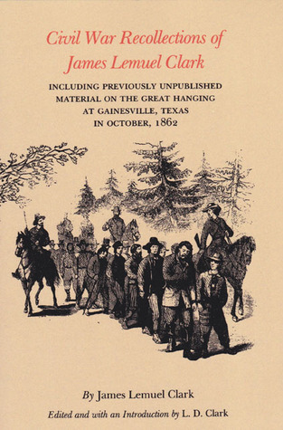 Civil War Recollections of James Lemuel Clark (Volume 7) by L.D. Clark ...