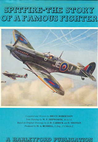 Spitfire - The Story Of A Famous Fighter by Bruce Robertson | Goodreads