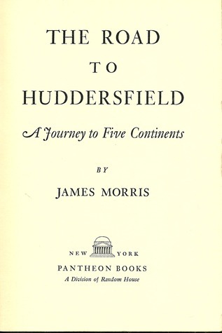 The Road to Huddersfield by Jan Morris | Goodreads
