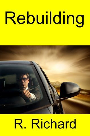 Rebuilding by R. Richard | Goodreads