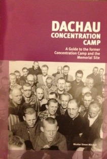 Dachau Concentration Camp: A Guide to the Former Concentration Camp and ...