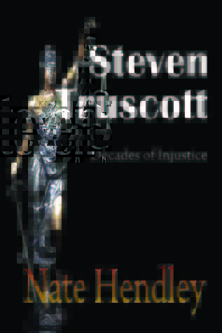 Steven Truscott: Decades of Injustice by Nate Hendley | Goodreads