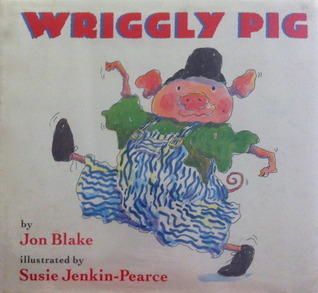 Wriggly Pig by Jon Blake | Goodreads